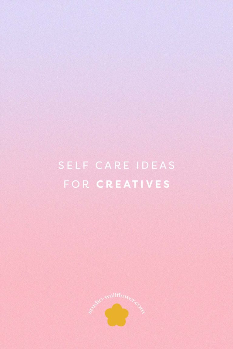 Self Care Ideas for Creatives - Unique Self Care Ideas via wallflower
