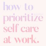 How To Prioritize Self Care - Self Care Routine | wallflower