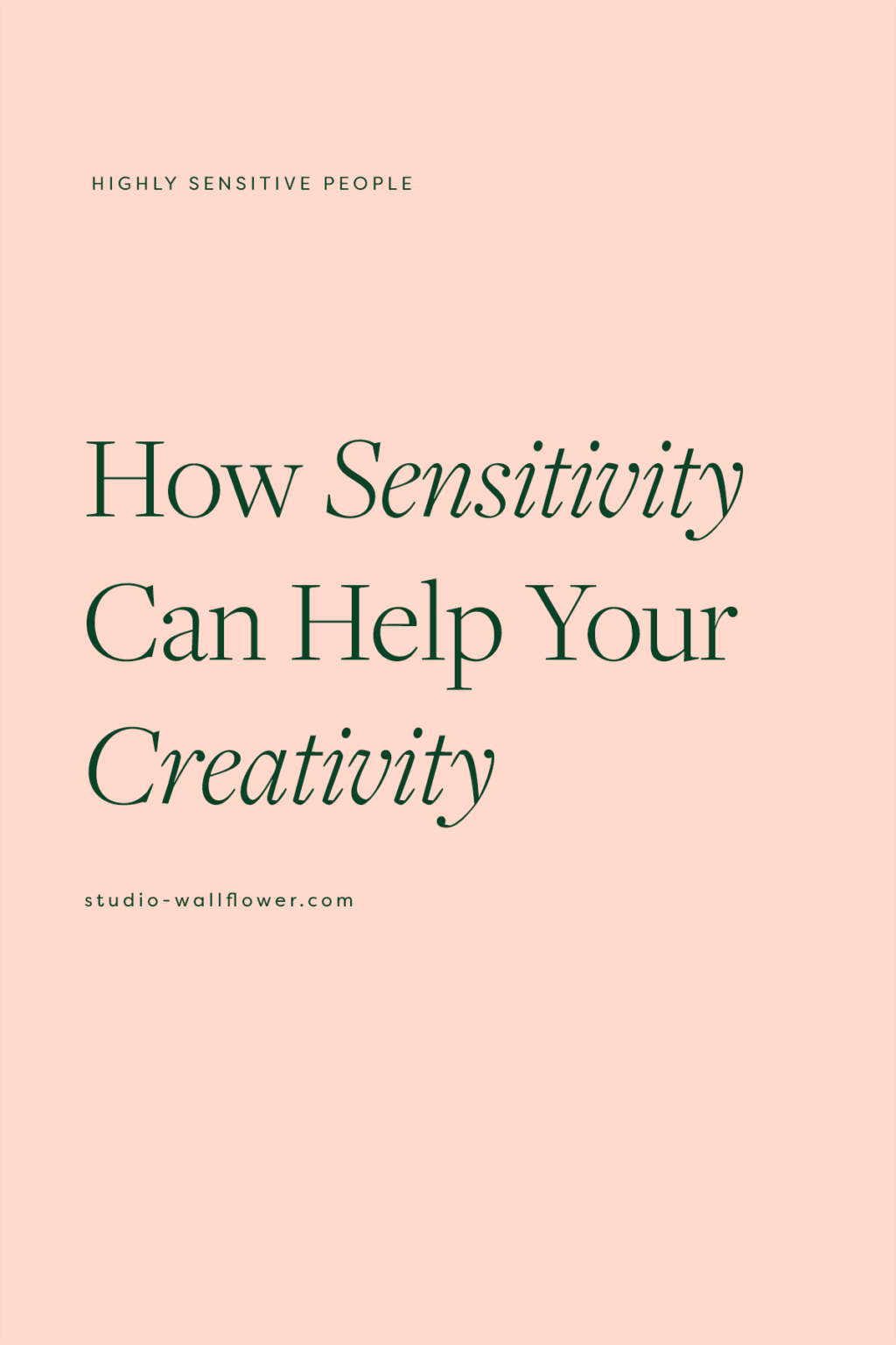 How Sensitivity Supports You As A Creative - Highly Sensitive People
